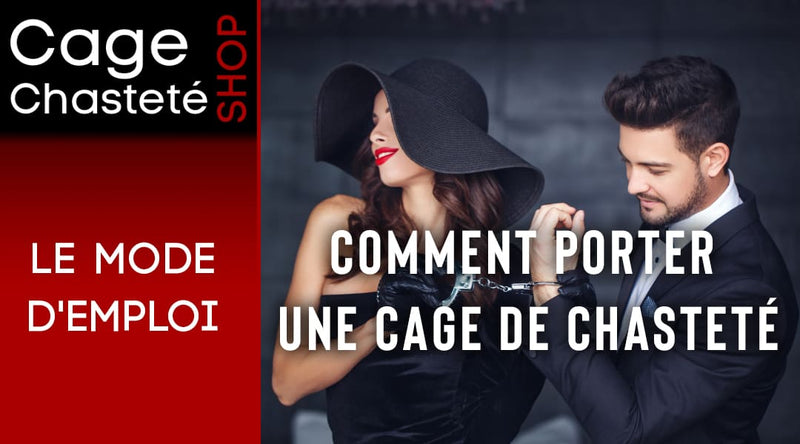 Comment Porter Une Cage De Chasteté ? | Boutique Chasteté
