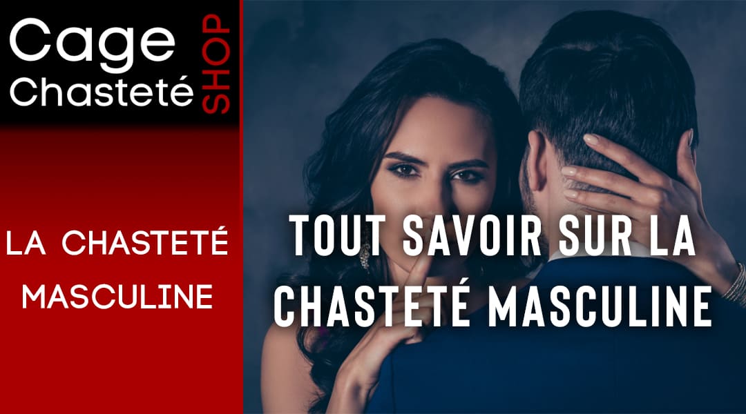 La Chasteté Masculine | Boutique Chasteté